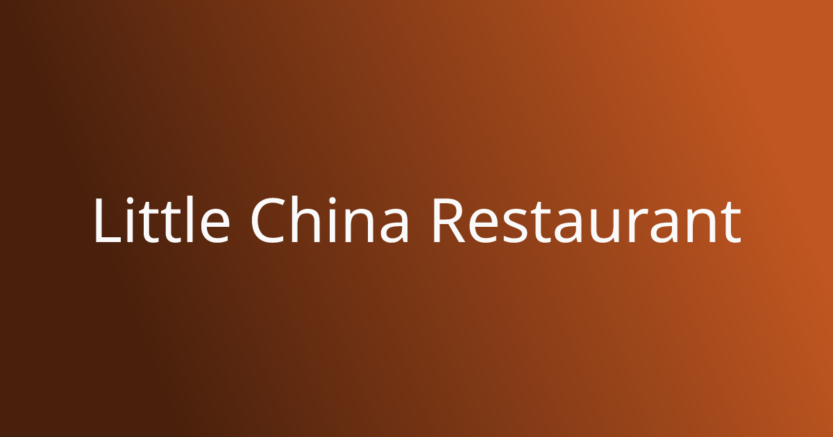 Order Authentic Chinese Online | Little China Restaurant - Pickup or ...